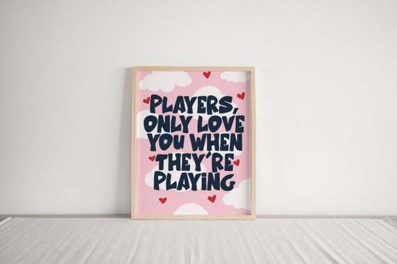 Players Only Love You When They're Playing Illustration - Etsy