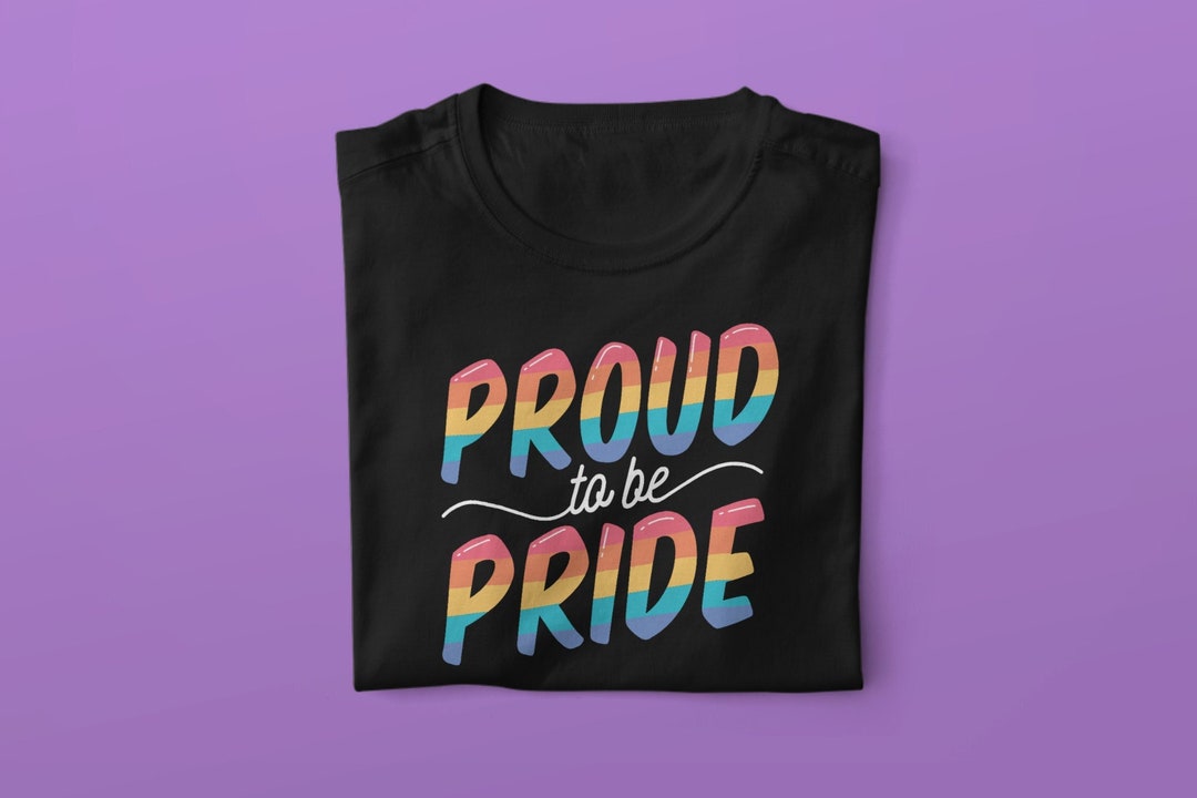 Proud to Be Pride - LGBTQ T-shirt - Lesbian and Gay T-shirt ...