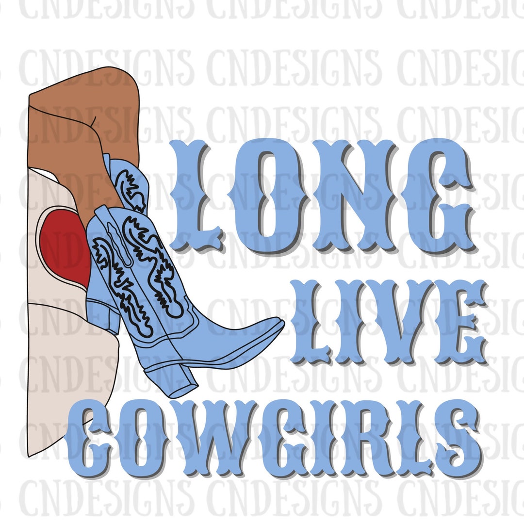 Long Live Cowgirls PNG| Western PNG| Cowgirl Png| Cowgirl Boots Png| Cowgirls Png | Country ...