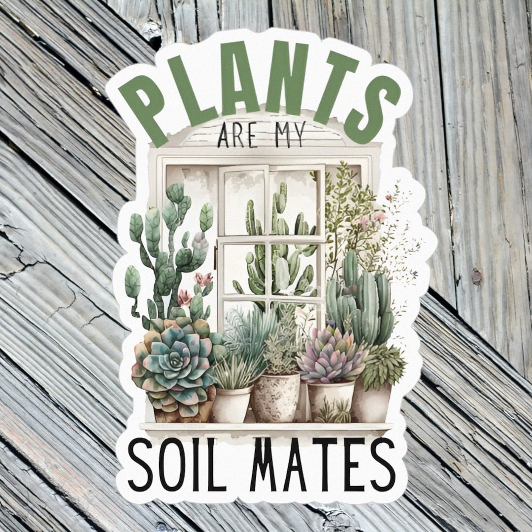 Plants Soil Mates Sticker,fast FREE Shipping,waterproof Vinyl UV ...