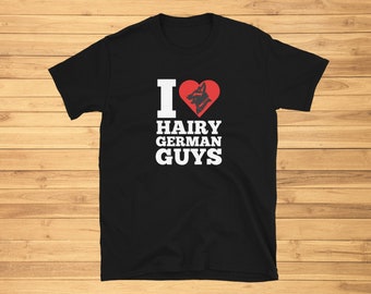 German Shepherd Shirt I Love Hairy German Girls German - Etsy