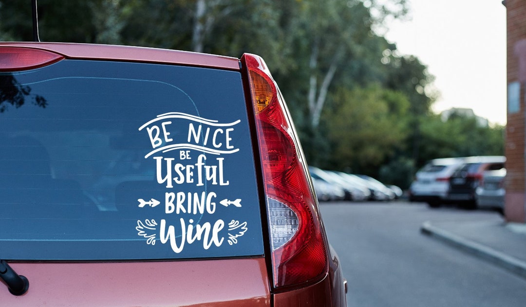 Be Nice Be Useful Bring Wine Decal Free Shipping Vinyl Decal Custom ...