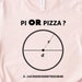 Pizza or Pi Math Shirt Math Teacher Shirt Mathematics Shirt Math ...