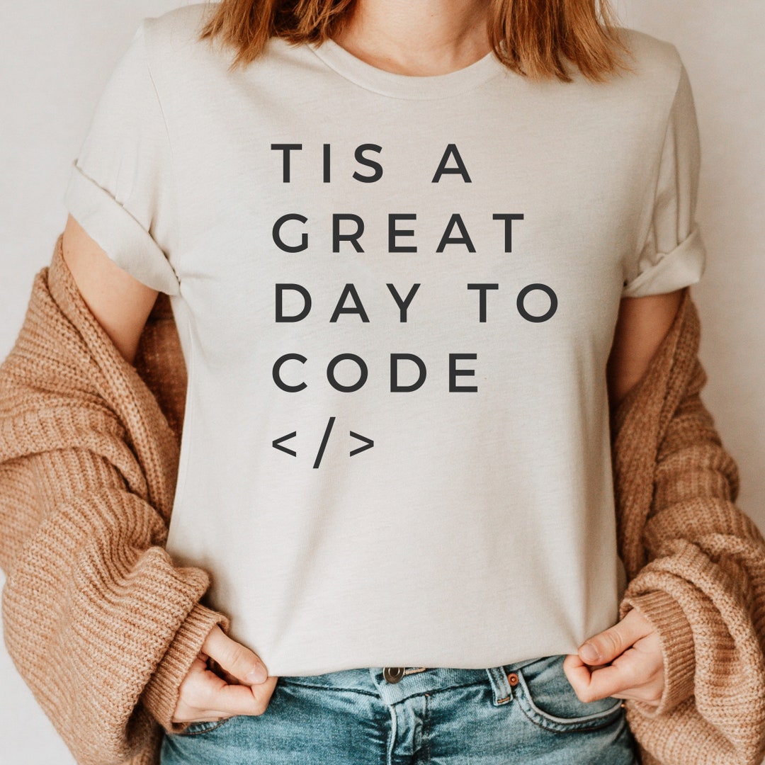 Tis A Great Day to Code Shirt, Coding Shirt, Coding Shirt, Software ...