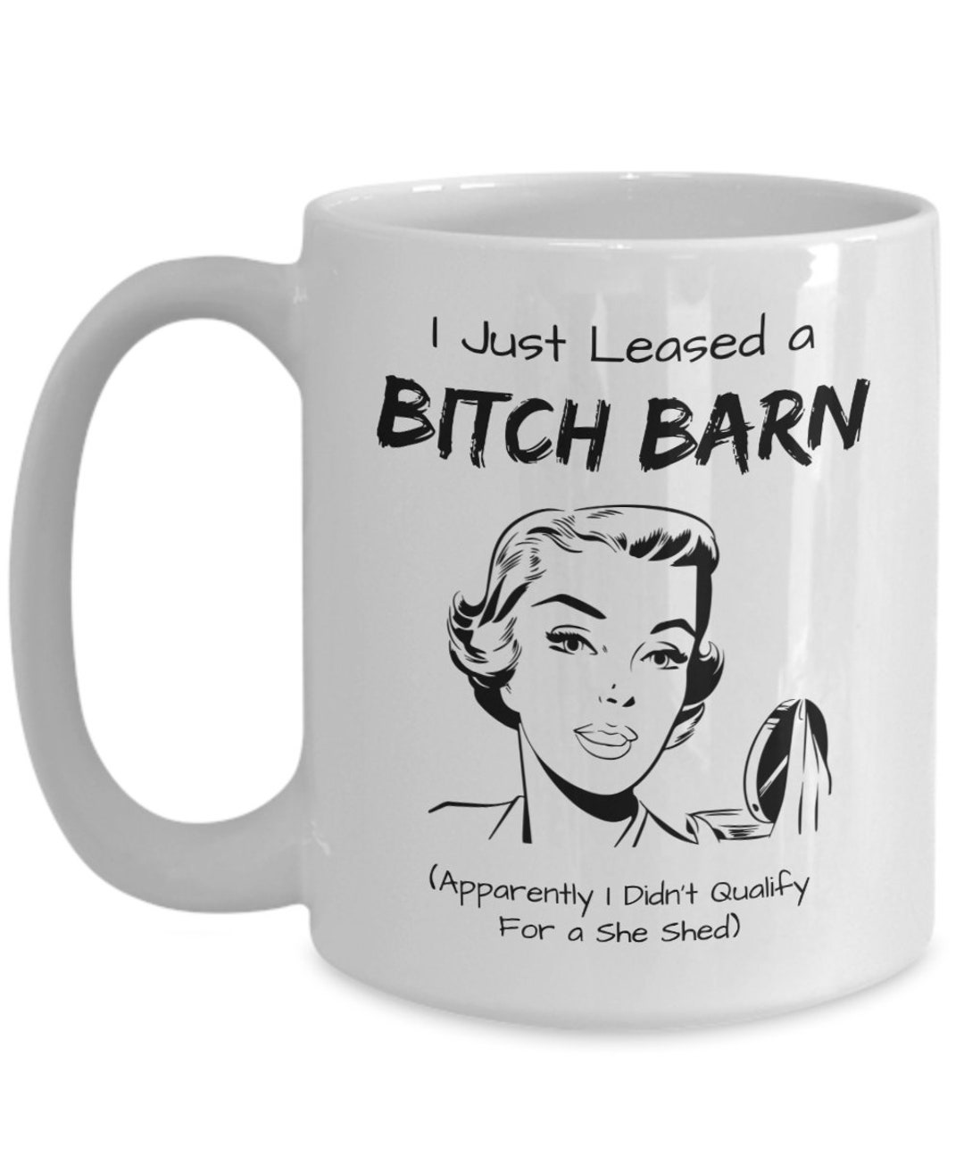 Sassy Mug | Snarky Mugs | Bitch Barn | She Shed Building | Funny ...