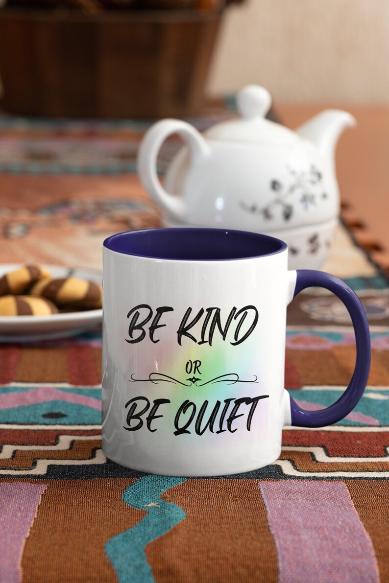 Be Kind or Be Quiet Mug Kindness Mug Choose Kindness - Etsy