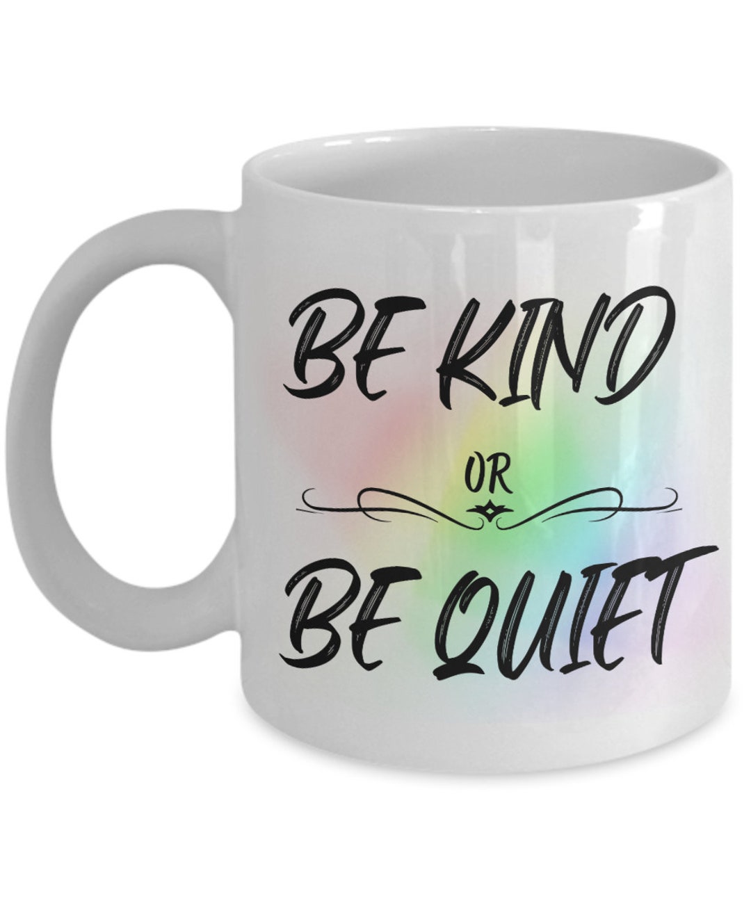 Be Kind or Be Quiet Mug | Kindness Mug | Choose Kindness | White ...