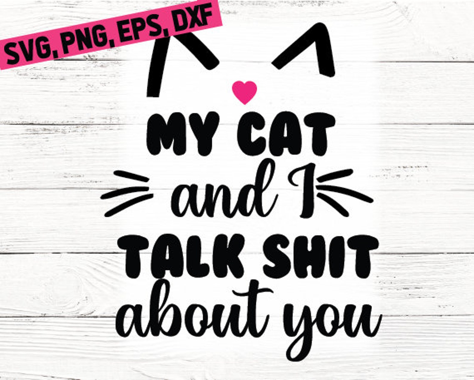 My Cat and I Talk Shit About You Png Svg Eps Cat Svg Png - Etsy