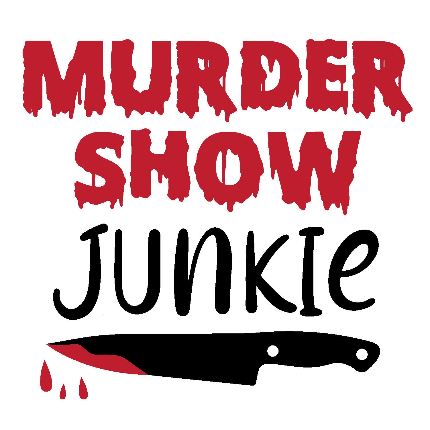 Murder Show Bundle Svg Png Eps Murder Shows and Chill Svg | Etsy