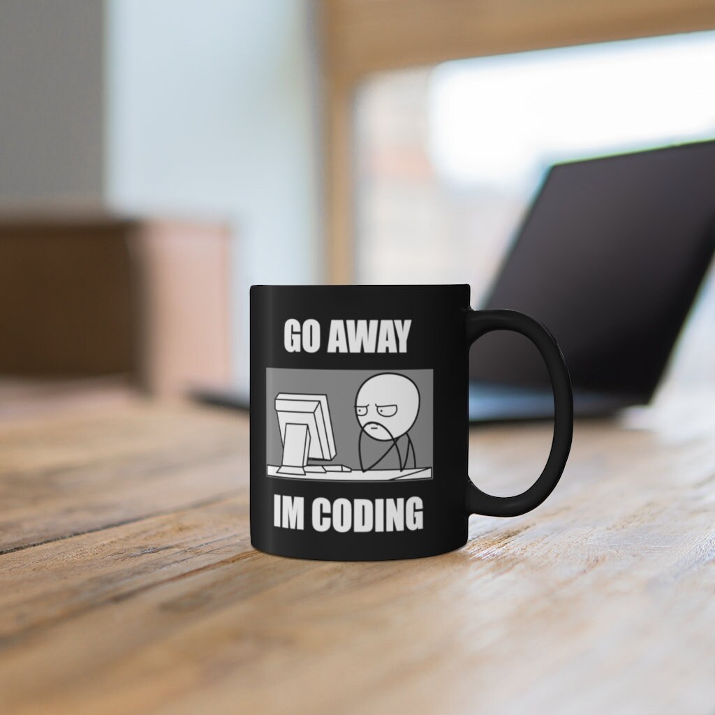 Go Away I'm Coding Meme Mug Computer Guy Meme Coder | Etsy