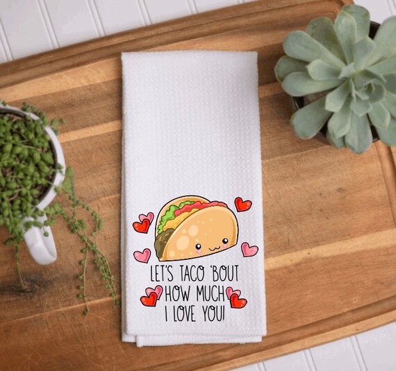 Tacos Dish Towel Lets Taco bout How Much I Love You Dish - Etsy