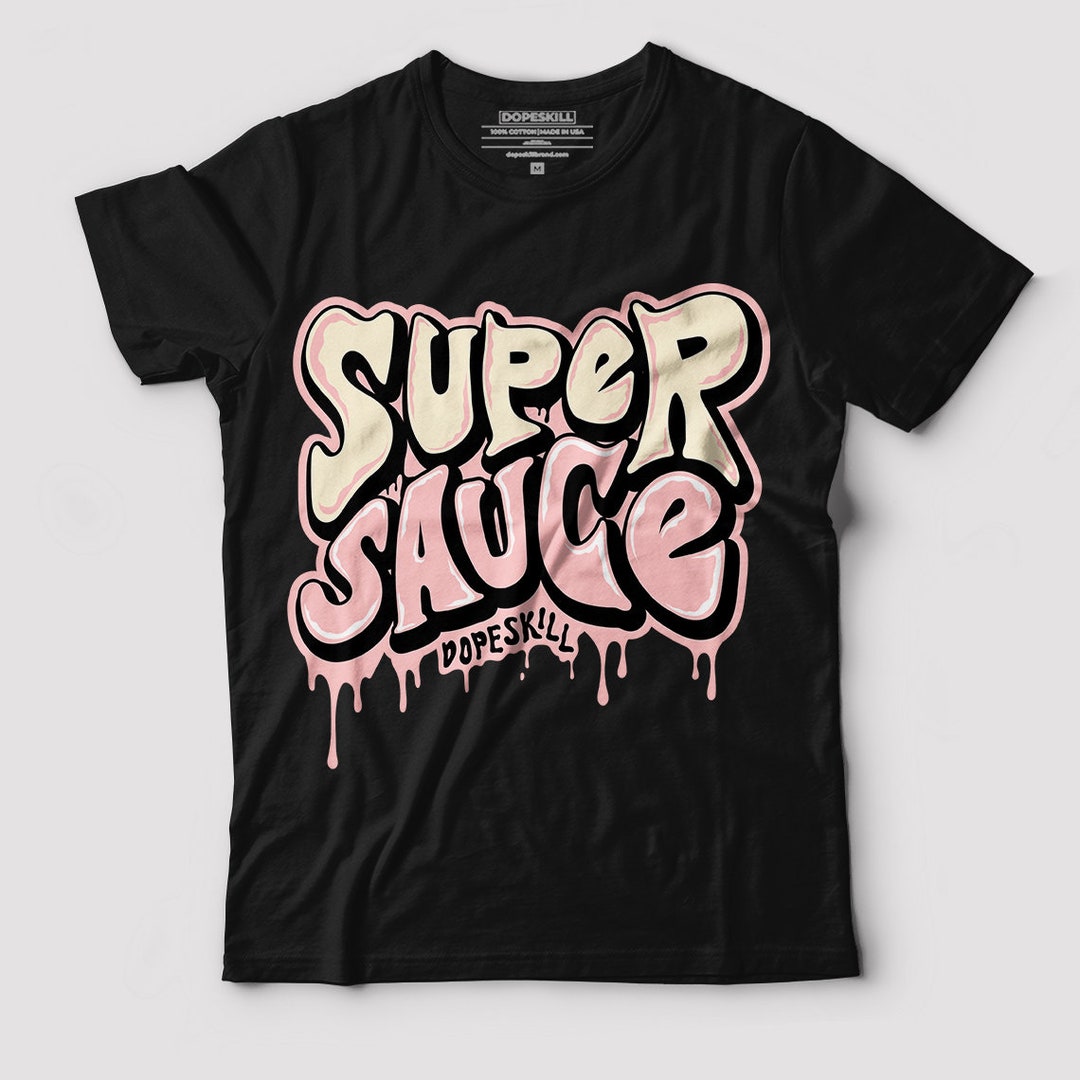 Washed Pink 1s Retro High OG Dopeskill Unisex T-shirt Super Sauce ...