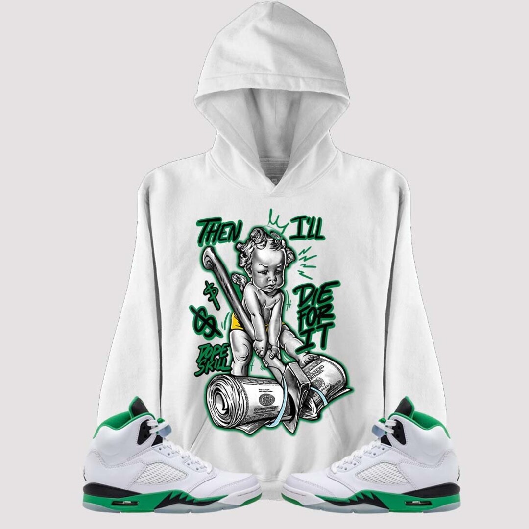 Lucky Green 5s Dopeskill Unisex Hoodie Then I'll Die for It Graphic - Etsy