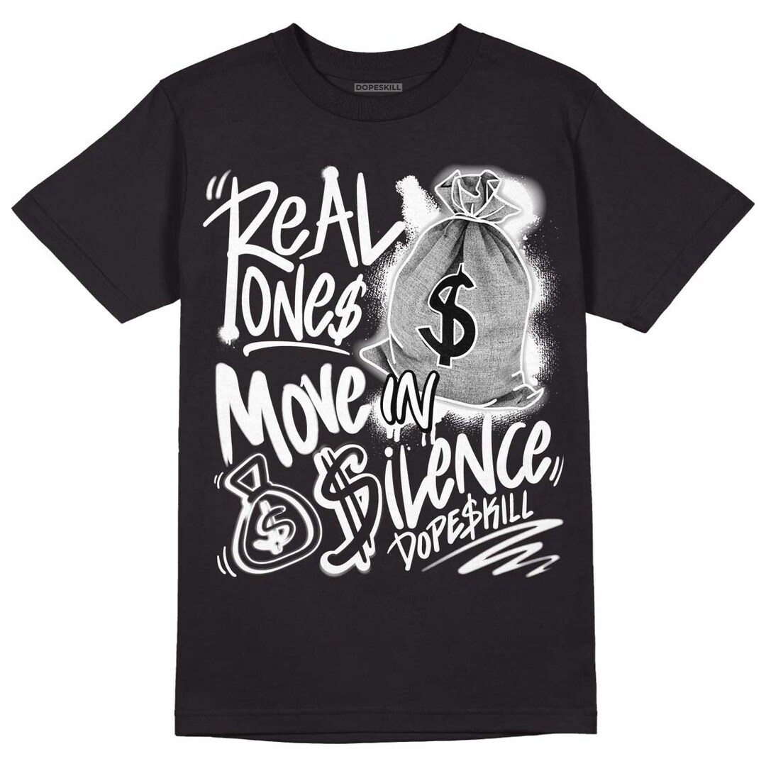 85 Black White 1s Dopeskill Unisex T-shirt Real Ones Move in Silence ...