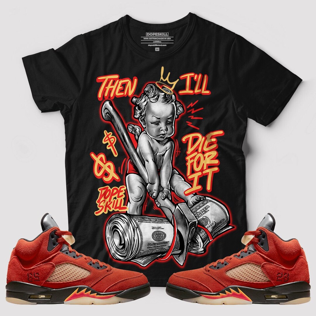 Dunk on Mars 5s Dopeskill Unisex T-shirt Then I'll Die for It Graphic ...