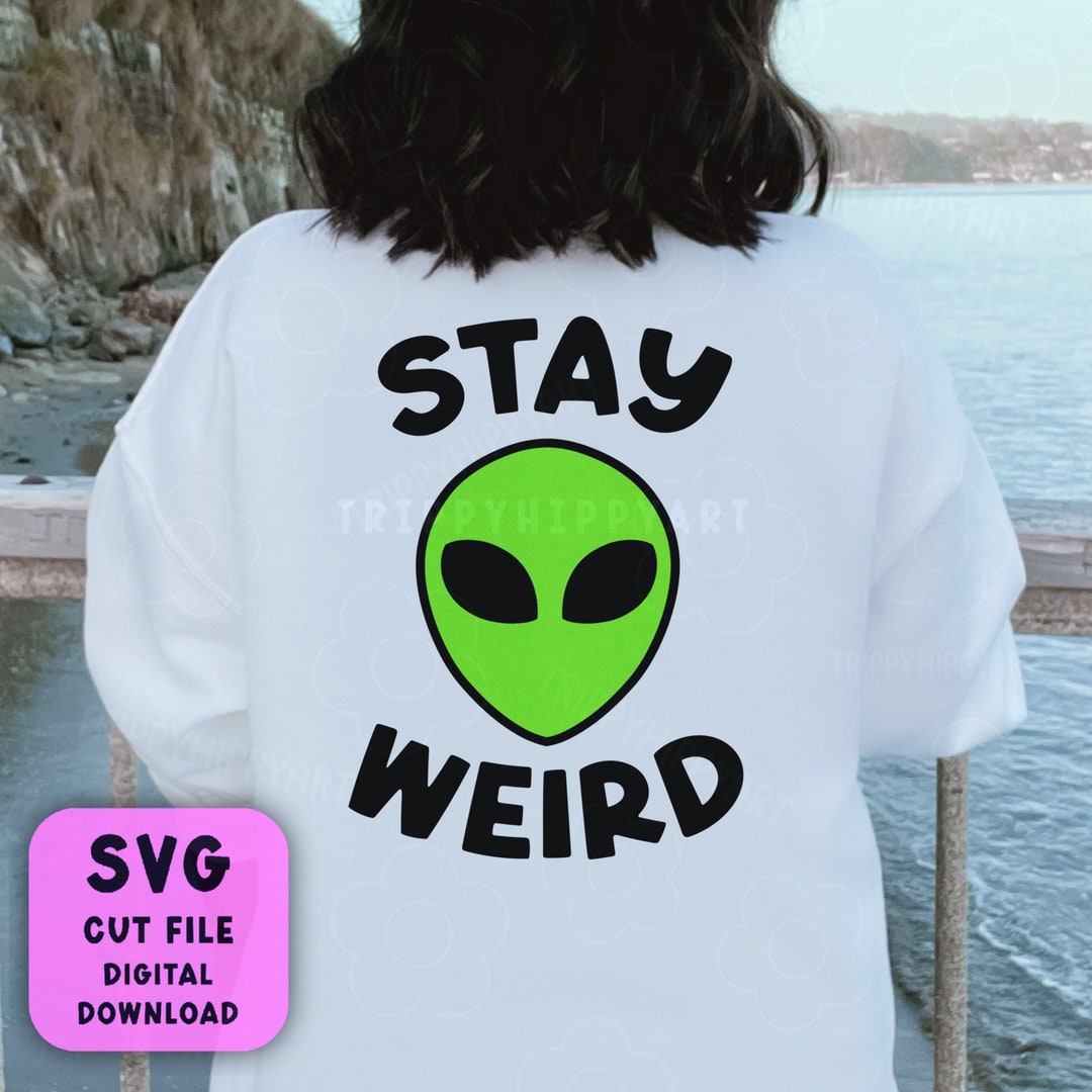 Stay Weird SVG + PNG File • Alien • Multi-layer - Etsy