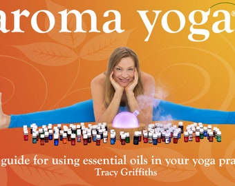 Aroma Yoga®: A Guide for Using Essential Oils in Your Yoga Practice DVD ...