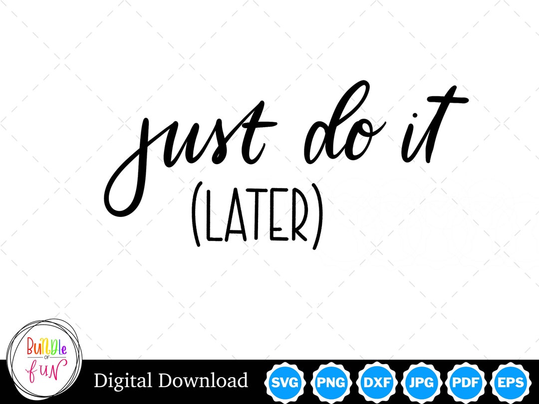Cursive Script Just Do It Later Handwritten Vector Image Cut Files With ...