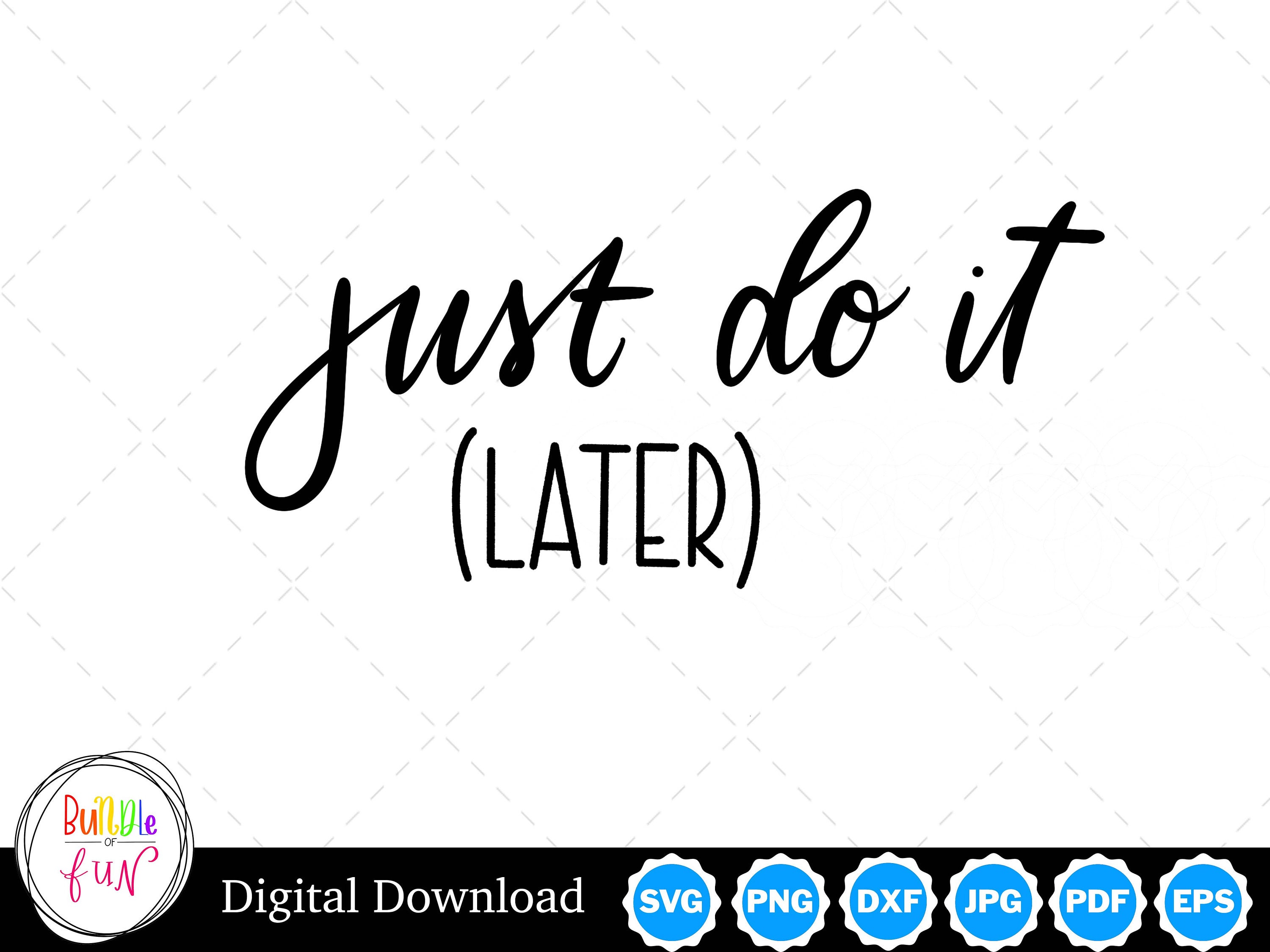 Cursive Script Just Do It Later Handwritten Vector Image Cut Files With ...