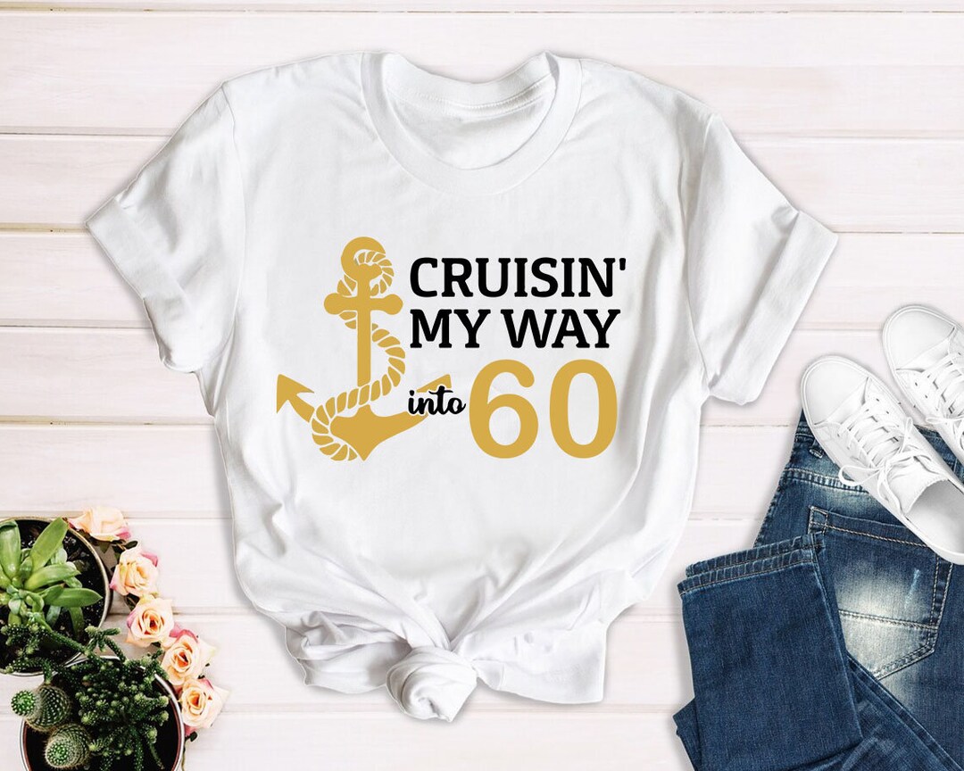 Cruisin My Way Into 60,custom Cruise Birthday Crew Shirt, Personalized ...