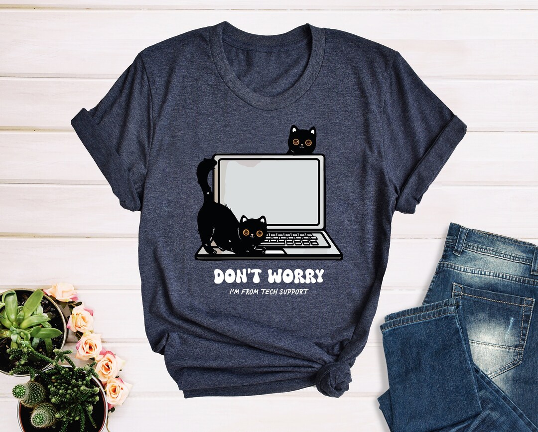 Don't Worry I'm From Tech Support Cat Shirt,funny Cat Shirt,cat Lover ...