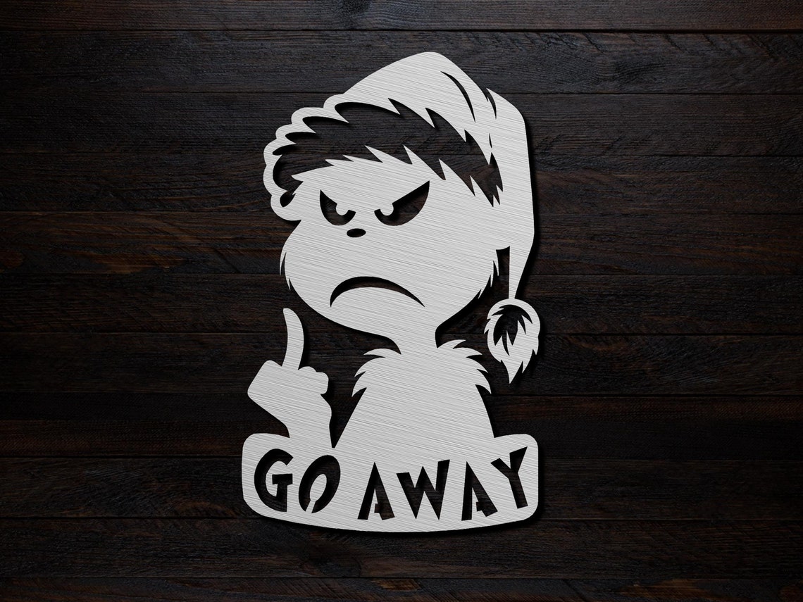 Grinch GO AWAY Dxf Svg Eps Ai Pdf Png Files - Digital Download - Plasma ...