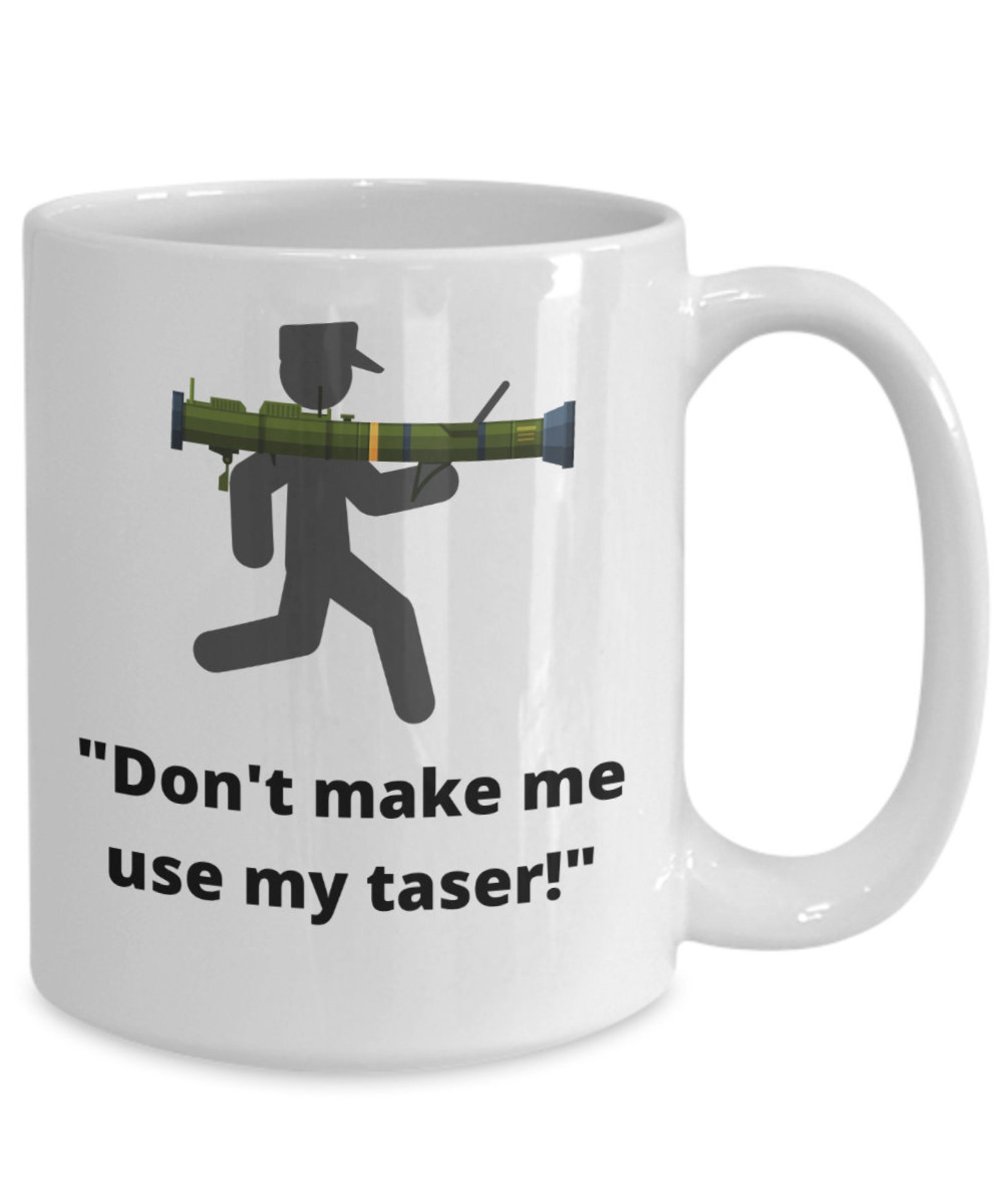 Taser Dont make me use my taser funny mug humor mug Taser | Etsy