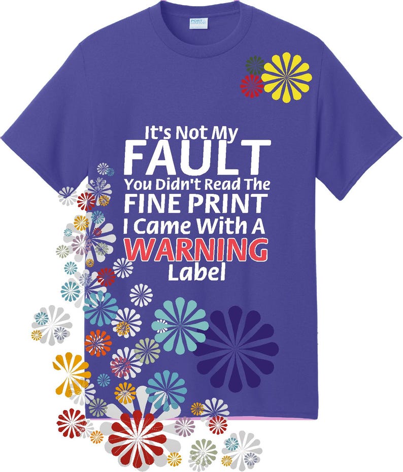 It's Not My Fault You Didn't Read the Fine Print. I Came With a Warning ...
