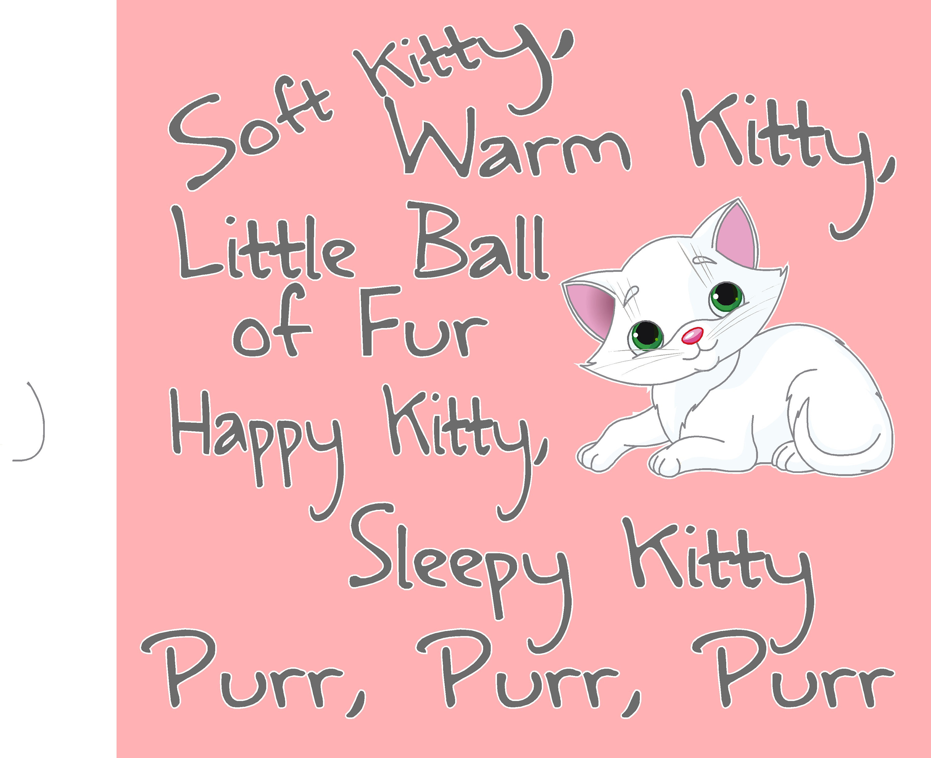 Soft Kitty Warm Kitty Little Ball of Fur Happy Kitty Sleepy Kitty Purr ...