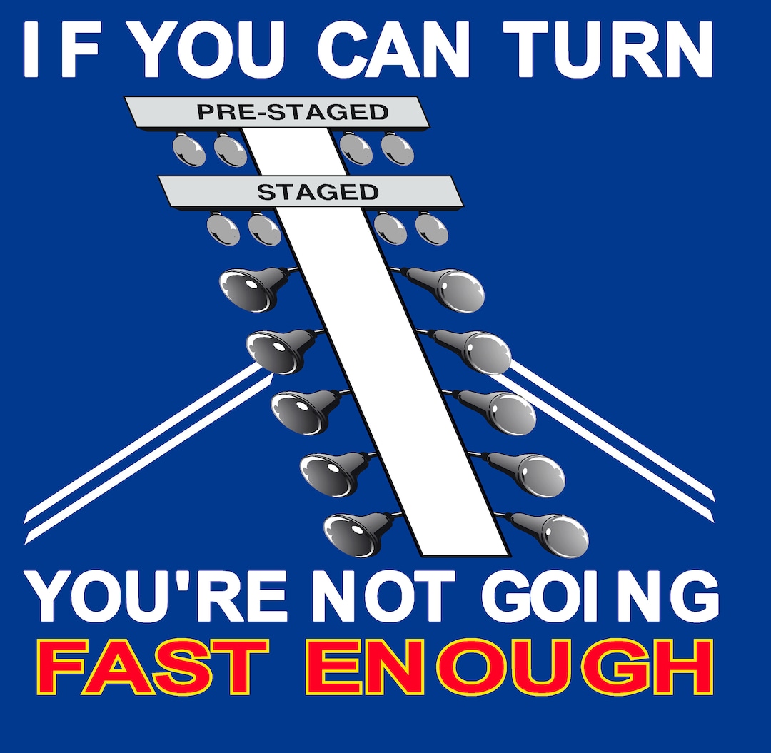 If You Can Turn You Are Not Going Fast Enough - Etsy