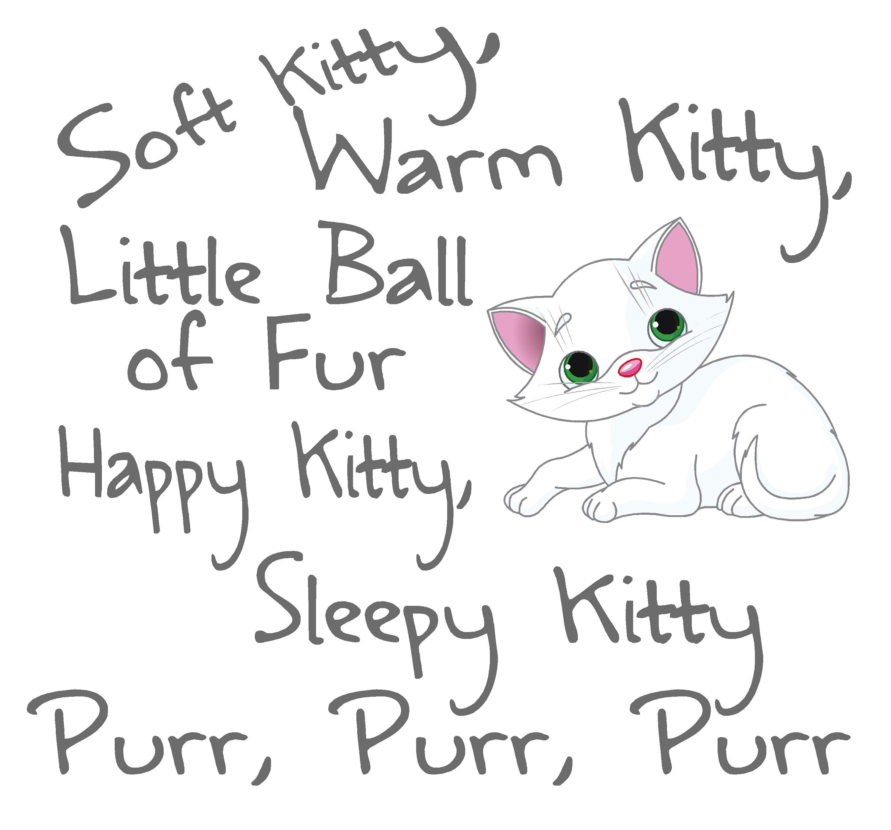 Soft Kitty Warm Kitty Little Ball of Fur Happy Kitty Sleepy Kitty Purr ...