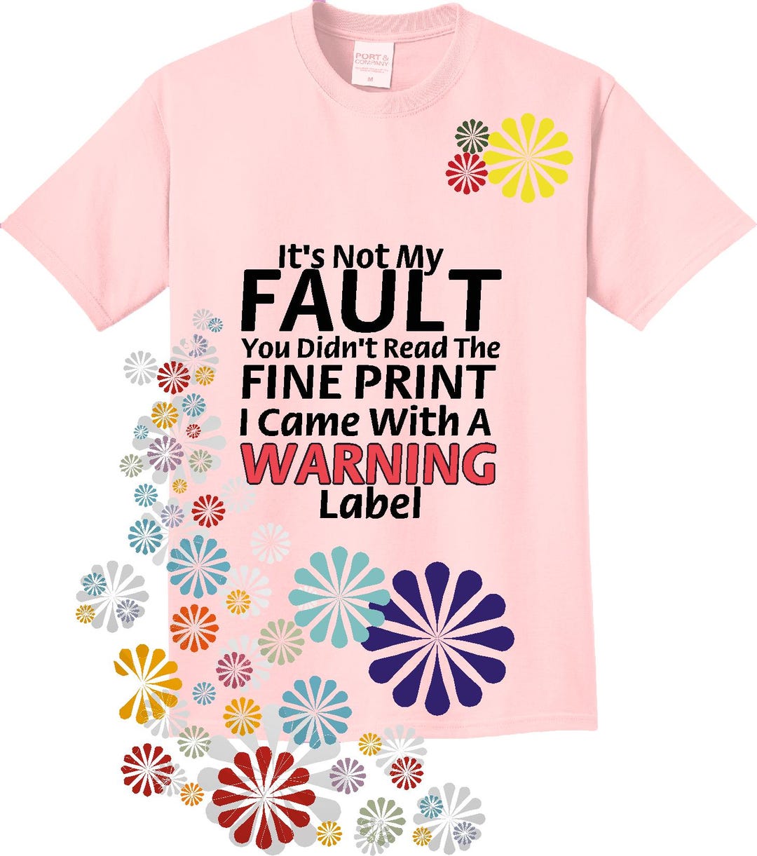 It's Not My Fault You Didn't Read the Fine Print. I Came With a Warning ...