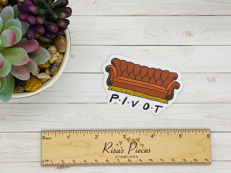Pivot Friends Couch Sticker Ross Geller Quote Friends TV | Etsy
