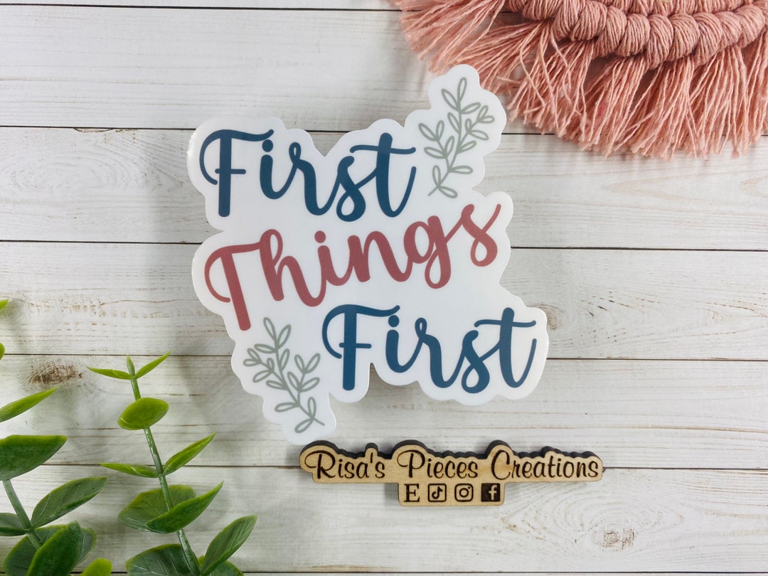 First Things First Sticker, Inspirational Sticker, AA Quotes ...