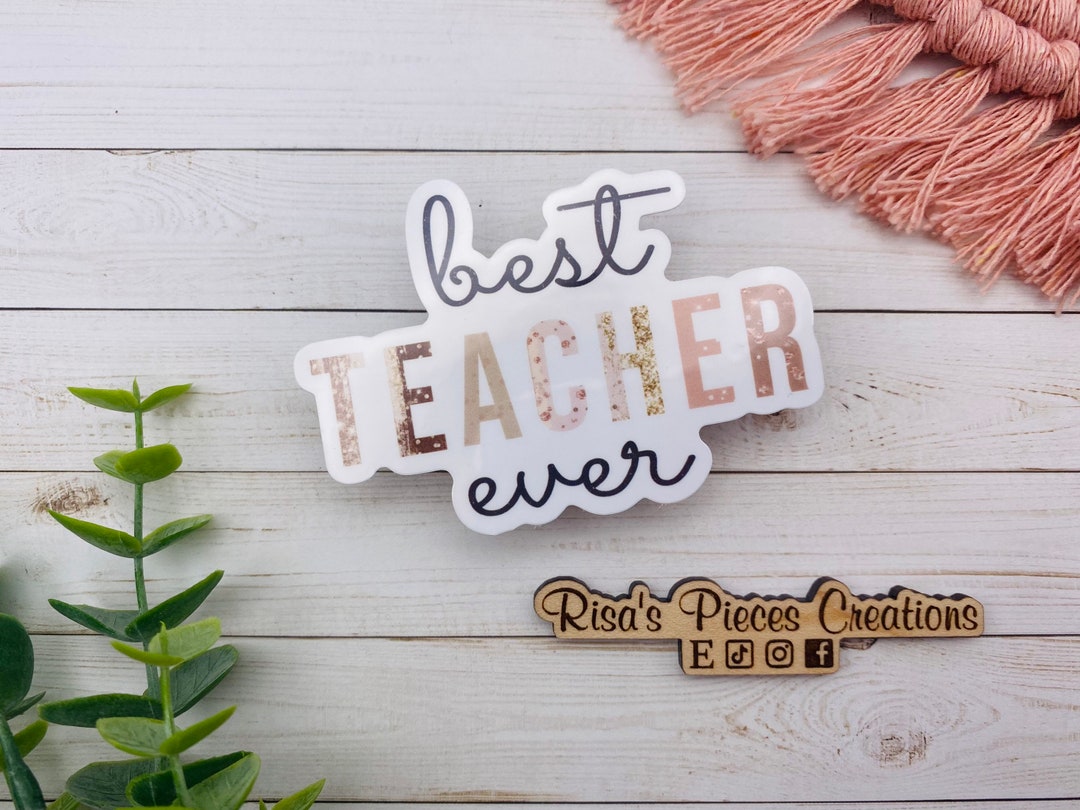 Best Teacher Ever Sticker, Teacher Appreciation Gift for Friend ...