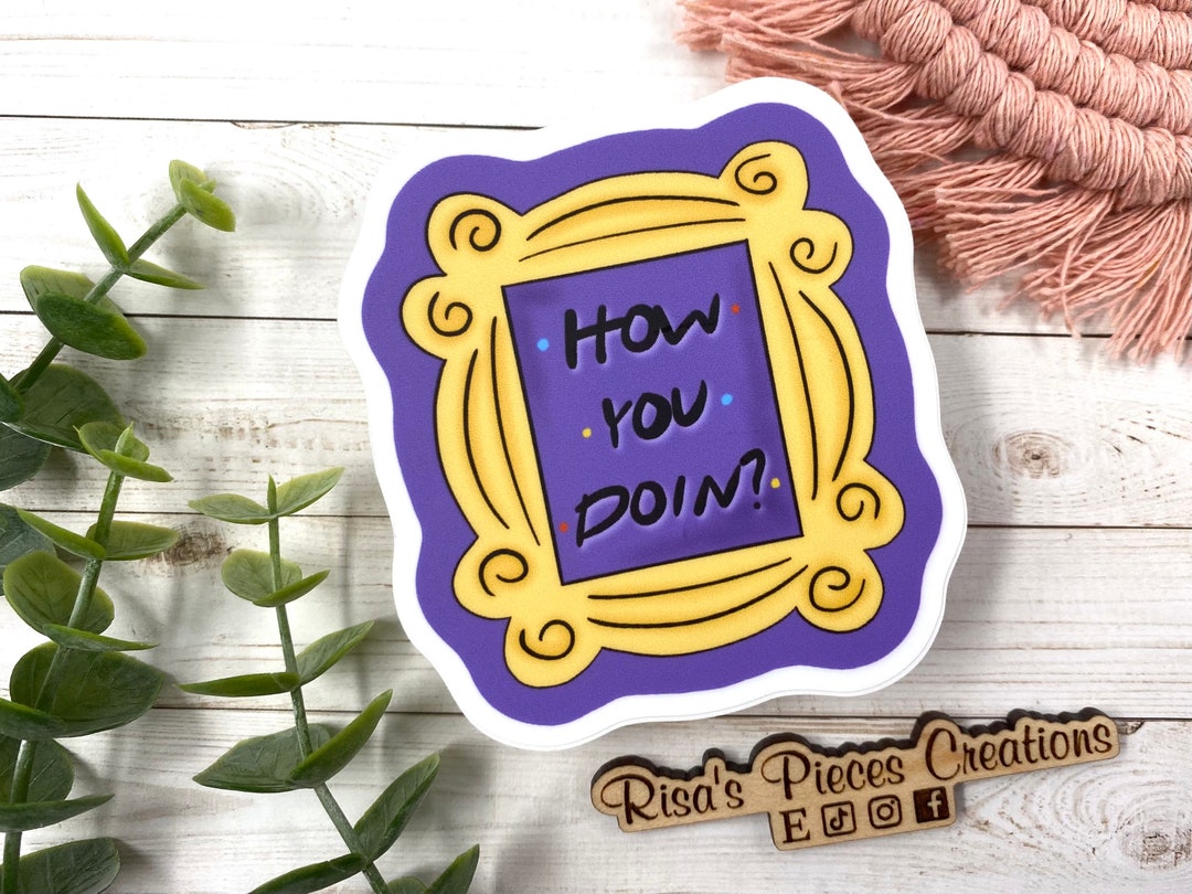 How You Doin Friends Sticker - Friends Quotes, Joey Tribbiani, TV Show ...