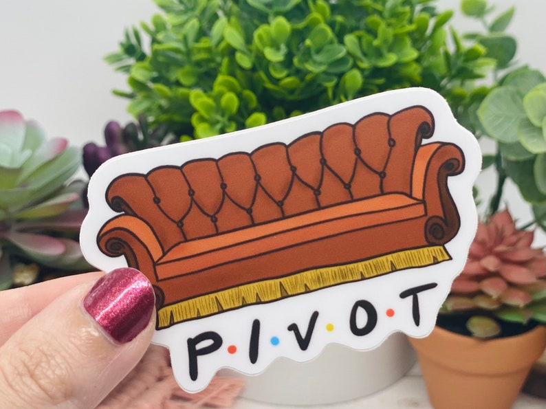 Pivot Friends Couch Sticker - Ross Geller Quote, Friends TV Show ...