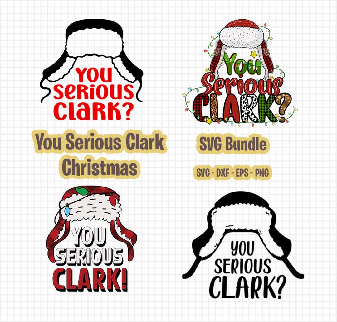 You Serious Clark Svg Bundle Christmas SVG Cricut Cut File - Etsy