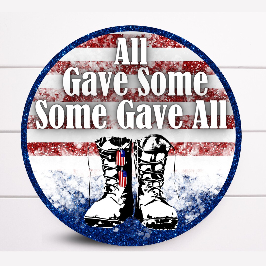 Wreath Sign, All Gave Some Some Gave All Round Patriotic Wreath Sign ...