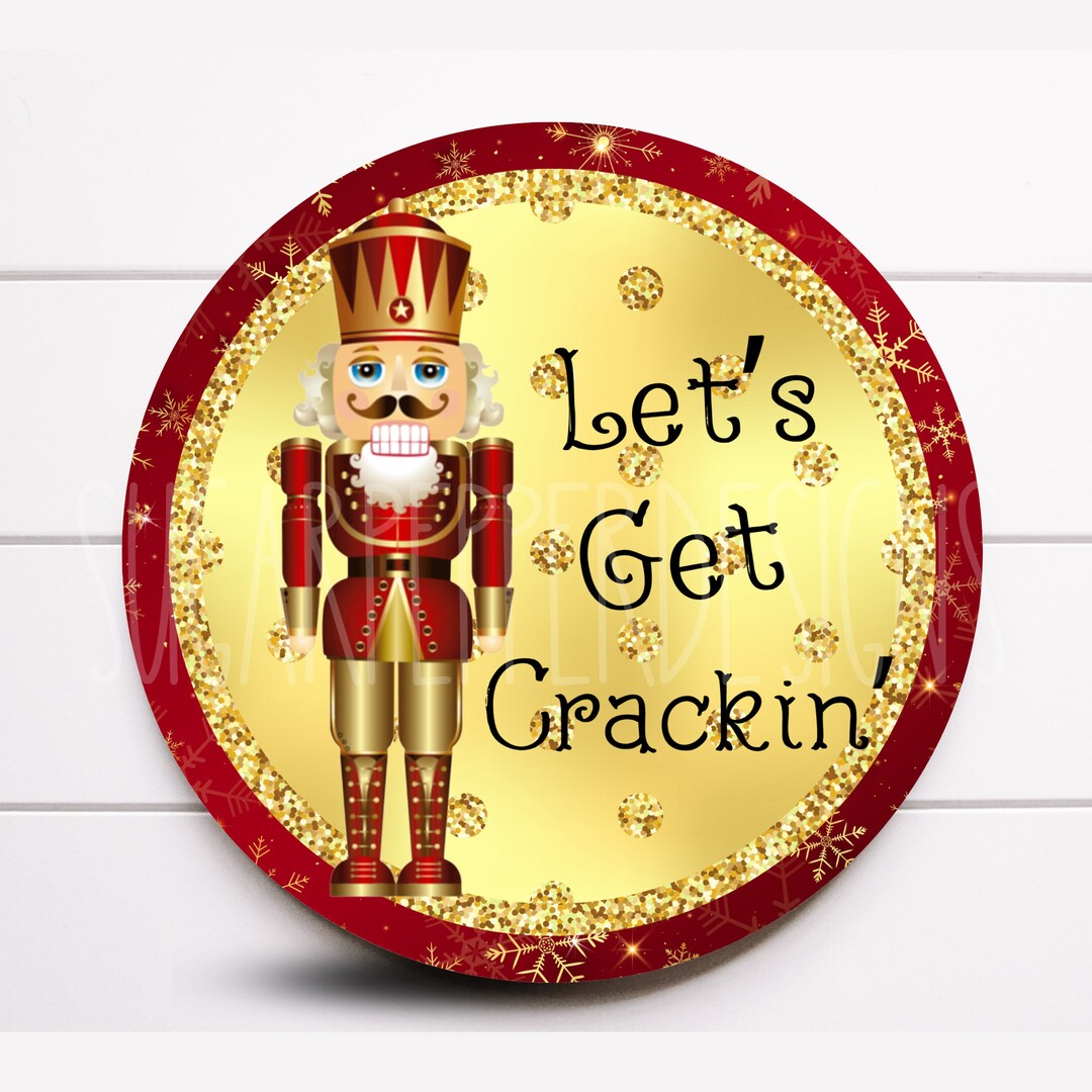 Wreath Sign, Nutcracker Wreath Sign, Let’s Get Crackin’ Wreath Sign ...