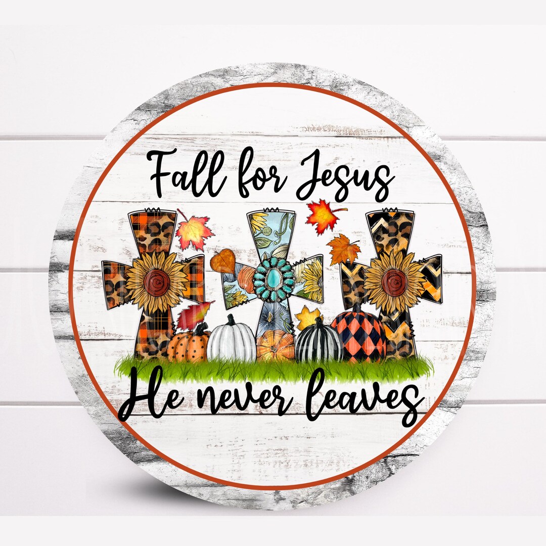 Wreath Sign, Fall for Jesus He Never Leaves Wreath Sign, Fall Wreath ...