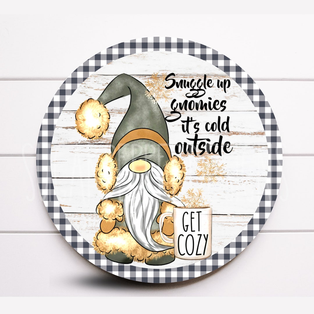 Wreath Sign, Snuggle up Gnomies It’s Cold Outside Wreath Sign, Winter ...