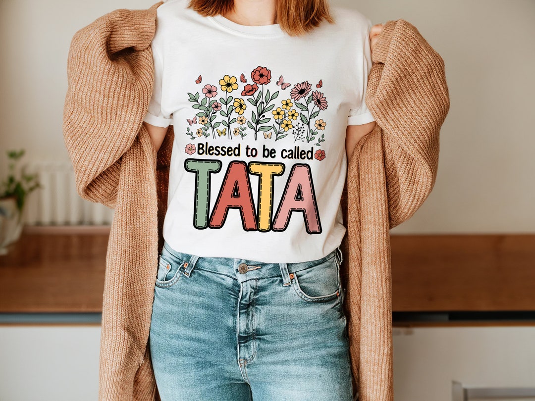 Blessed to Be Called Tata Shirt, Wildflower Shirt, Gift for Mom, Mother ...