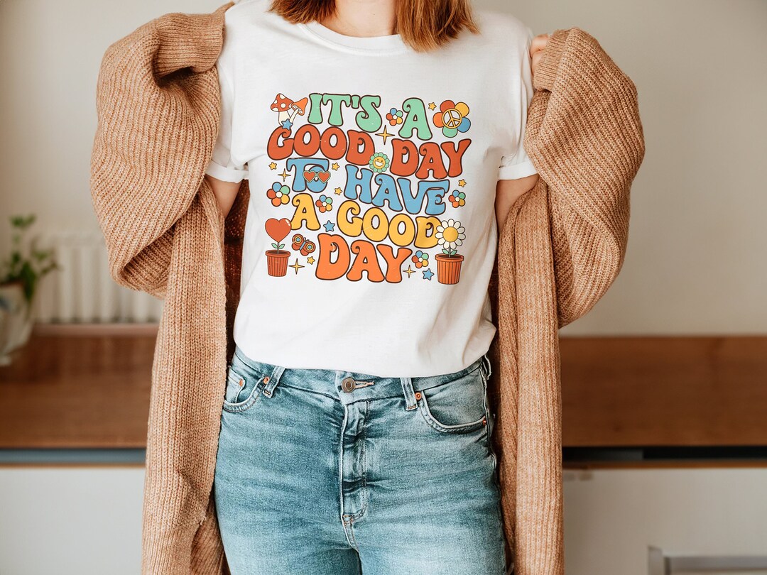 It's a Good Day to Have a Good Day Shirt, Gift for Her, Positive Shirt ...