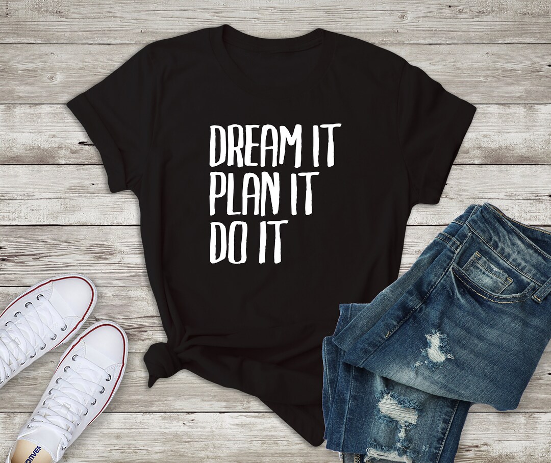 Dream It Plan It Do It Tshirt - Etsy