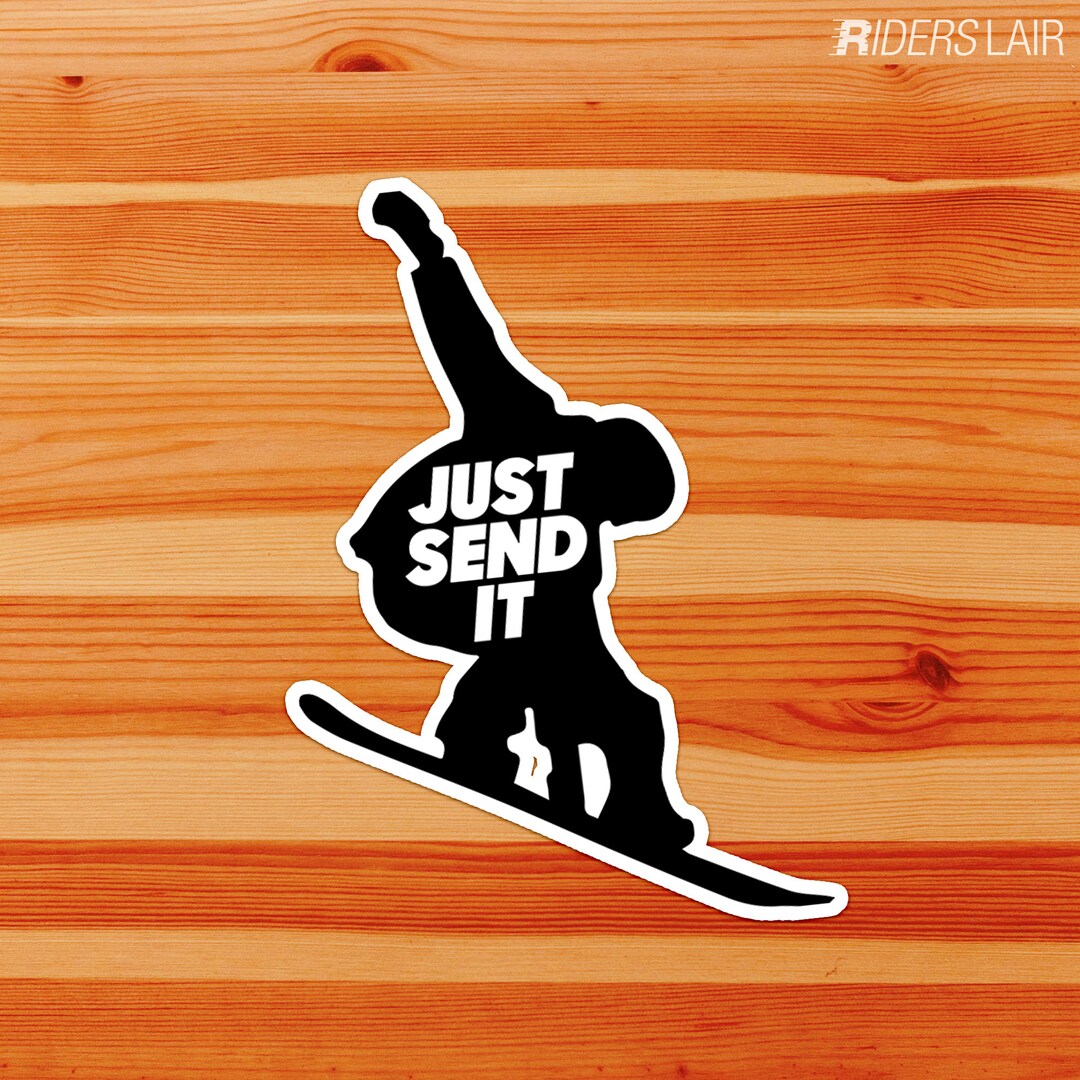 Just Send It Snowboard Sticker Funny Snowboarding Sticker Riders Lair ...