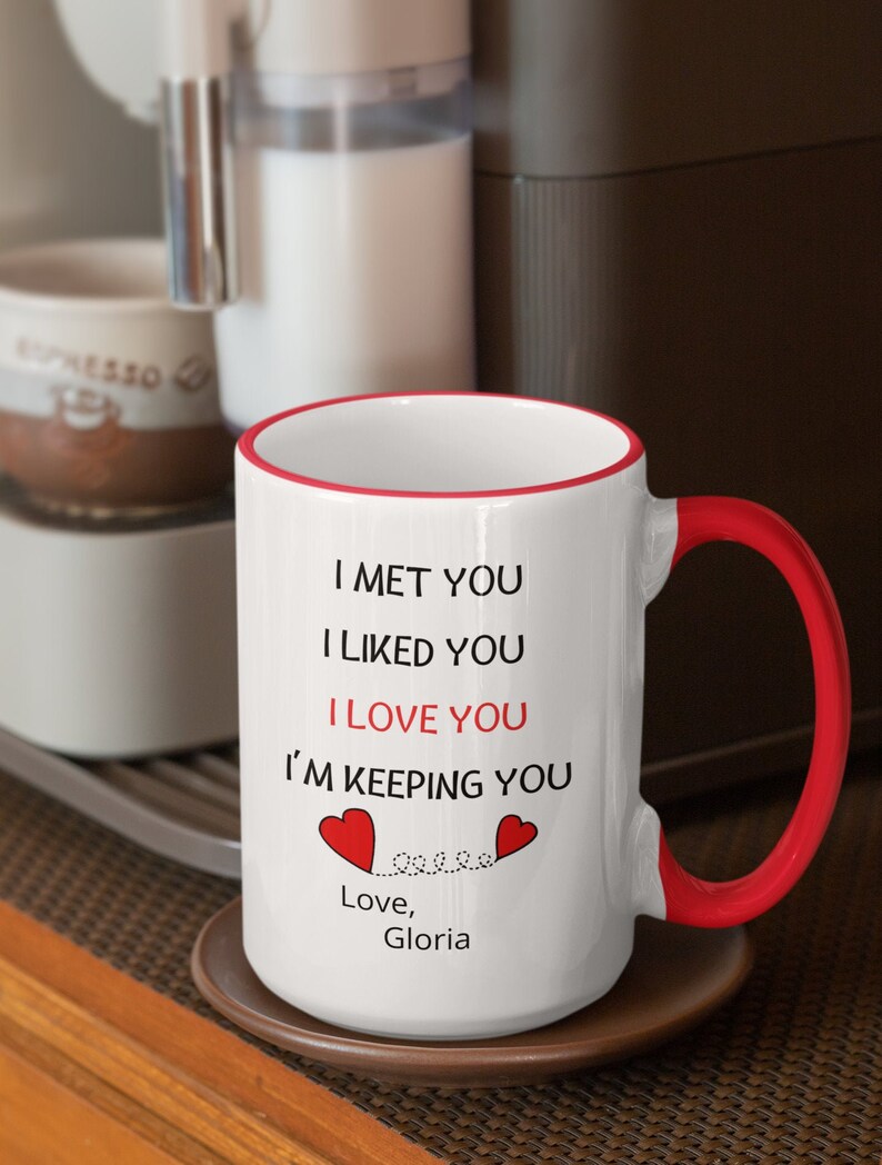 I Met You I Liked You I Love You Mug Im Keeping You Mug Etsy