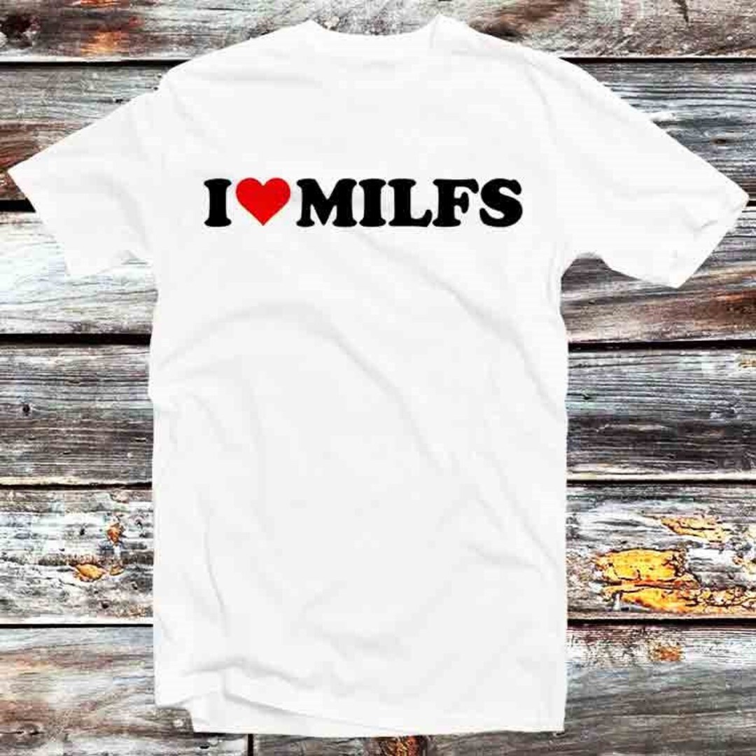 I Love Milfs Milf Lover Single Mum T Shirt Vintage Retro T Mens