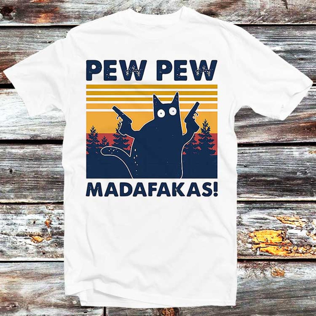 Pew Pew Madafakas Black Cat T-shirt Vintage Funny Retro Bithday Gift ...
