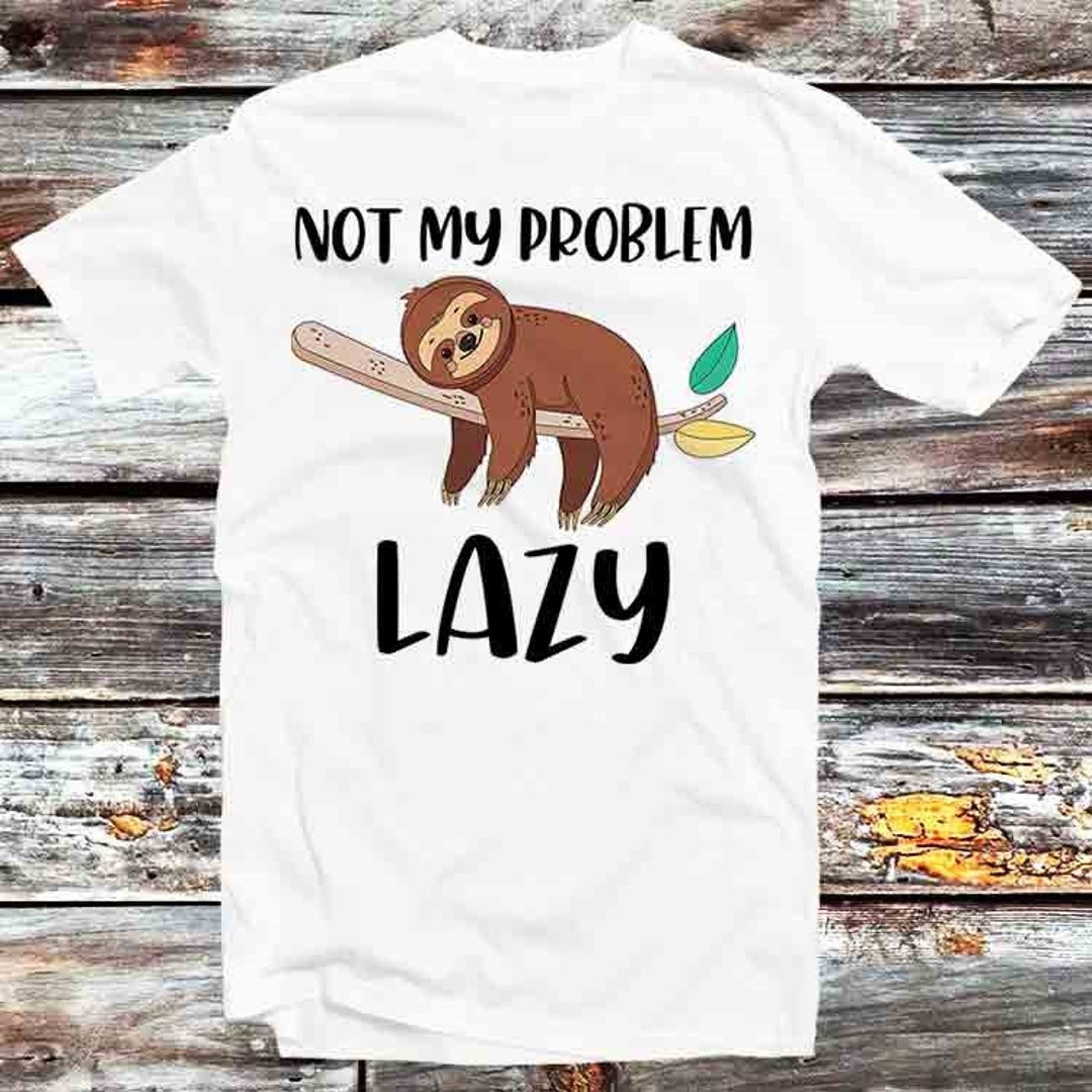 Not My Problem Lazy Sloth Bear T Shirt Vintage Retro Cool Gift Mens ...